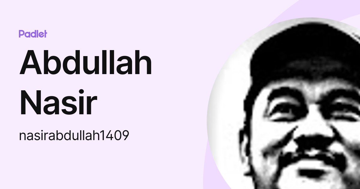 Abdullah Nasir (nasirabdullah1409) profile | Padlet