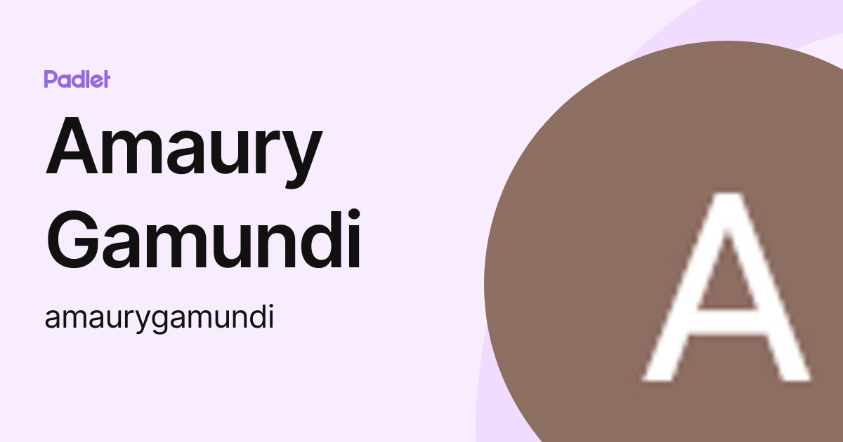 Amaury Gamundi (amaurygamundi) profile | Padlet