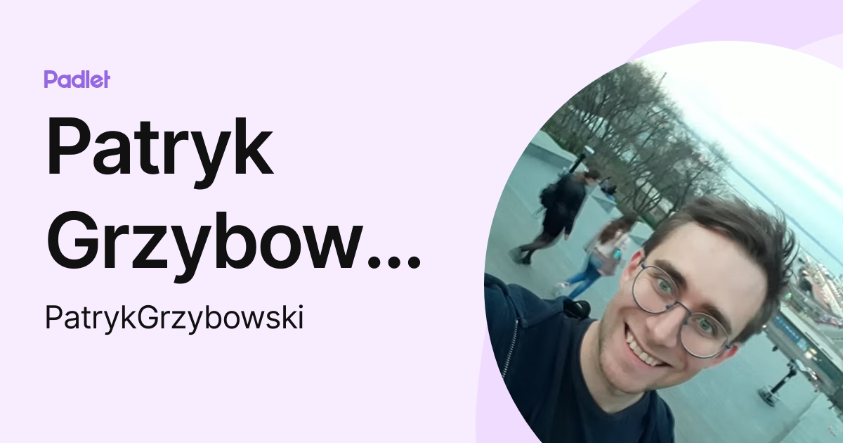 Patryk Grzybowski (PatrykGrzybowski) profile | Padlet