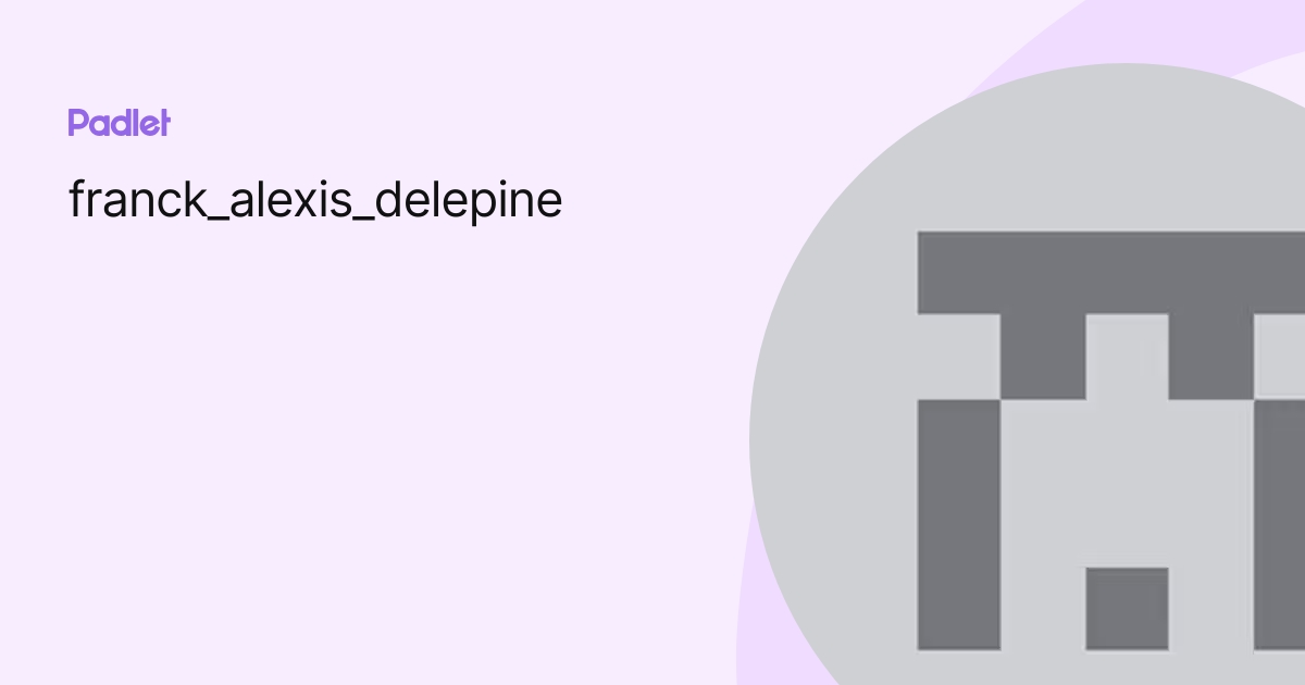franck_alexis_delepine profile | Padlet
