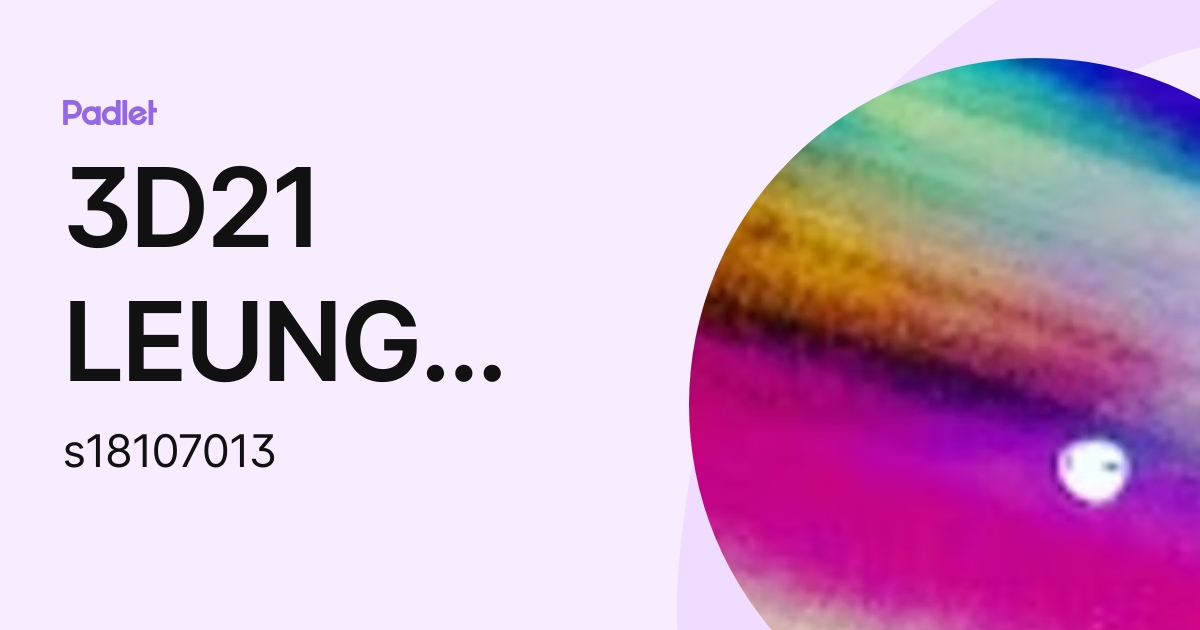 3D21 LEUNG CHUN HIM JASON 梁俊謙 (s18107013) profile | Padlet