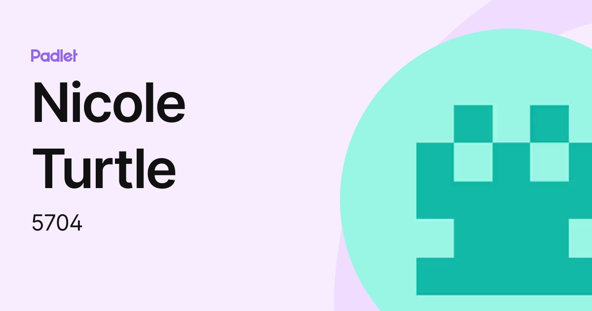 Nicole Turtle (5704) profile | Padlet