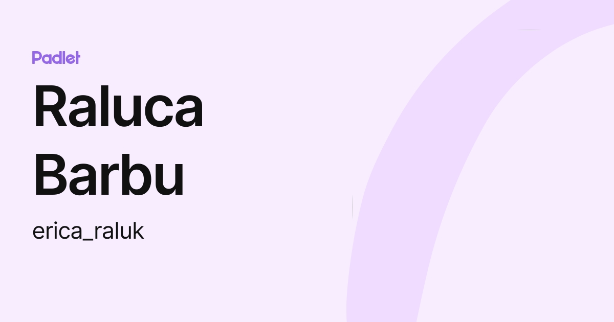 Raluca Barbu (erica_raluk) profile | Padlet