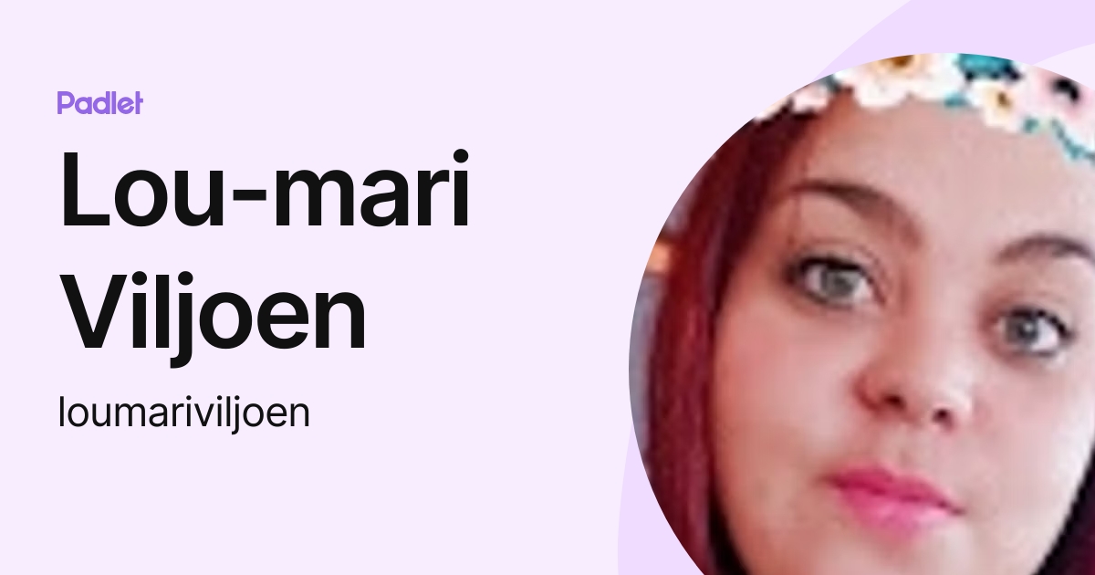 Lou-mari Viljoen (loumariviljoen) profile | Padlet