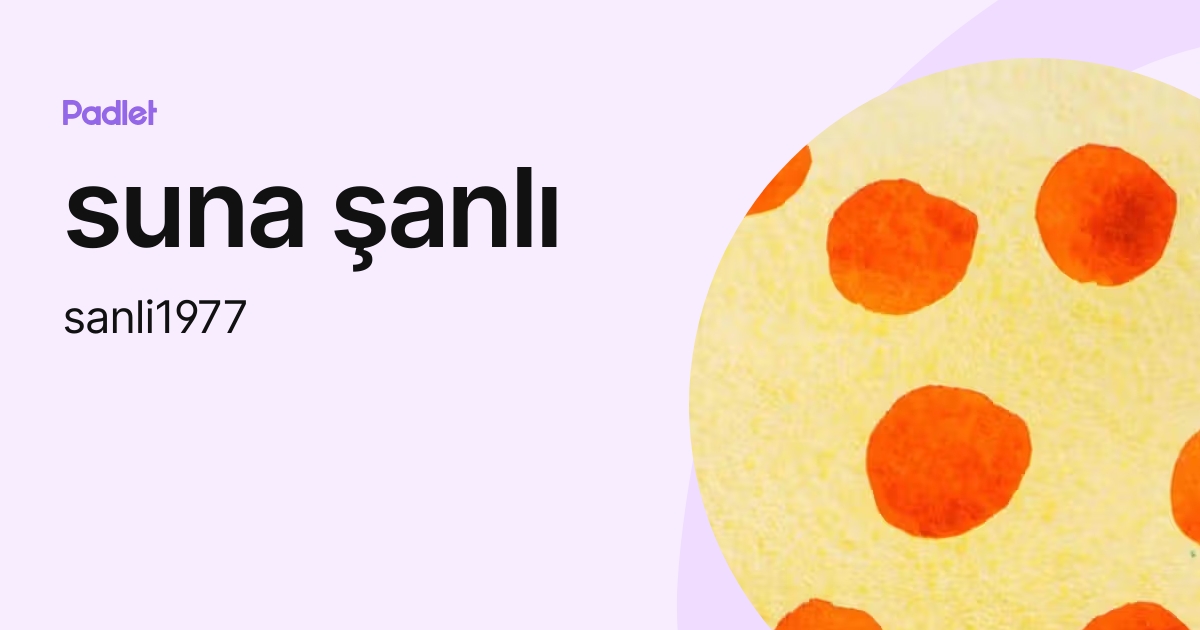 suna şanlı (sanli1977) profile | Padlet