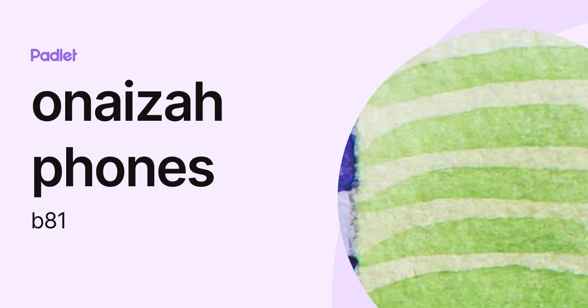 onaizah phones (b81) profile | Padlet