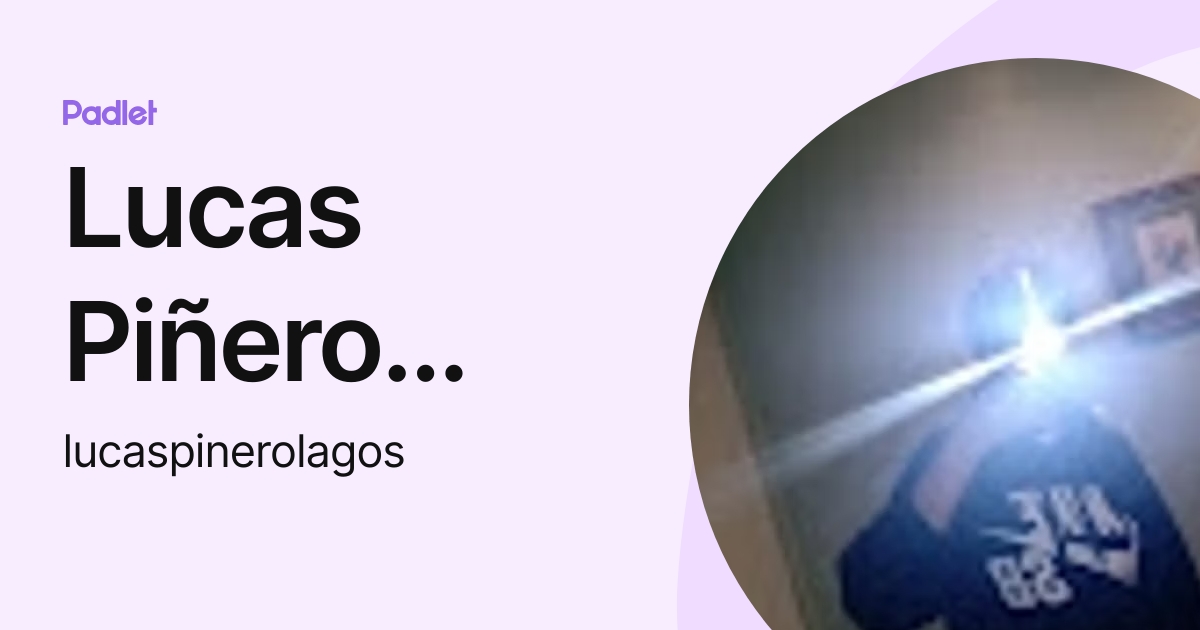 Lucas Piñero Lagos (lucaspinerolagos) profile | Padlet