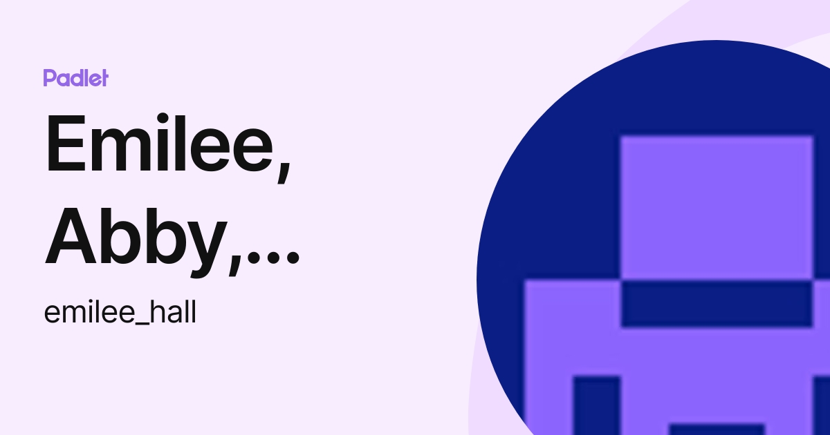 Emilee, Abby, Caleb, Emy (emilee_hall) profile | Padlet