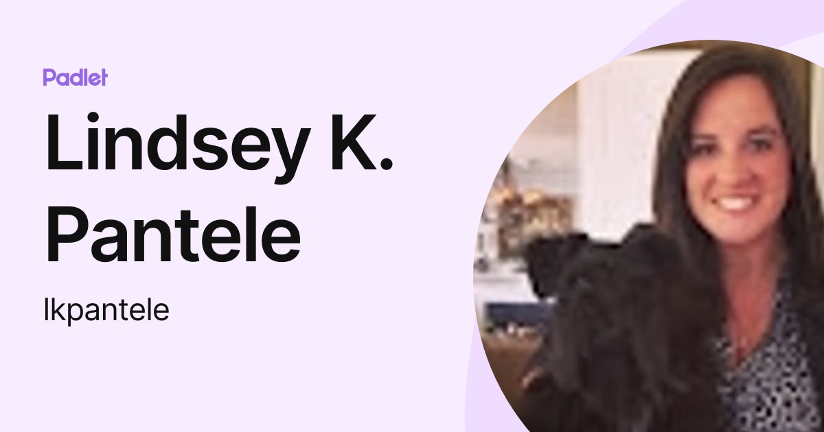 Lindsey K. Pantele (lkpantele) profile | Padlet