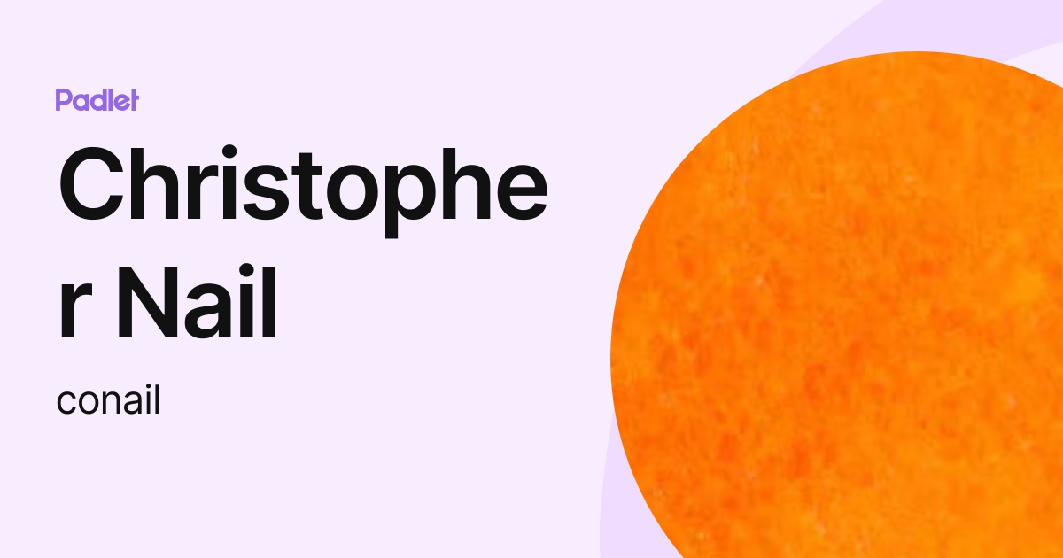 Christopher Nail (conail) profile | Padlet