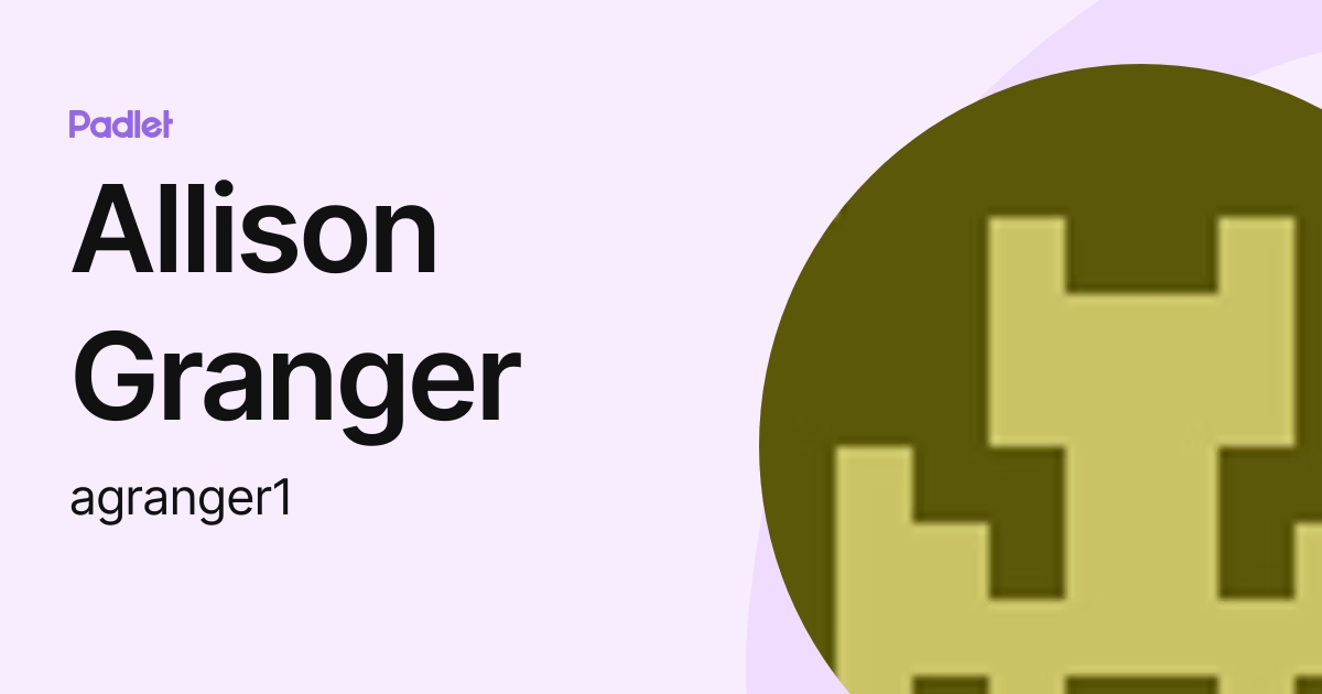 Allison Granger (agranger1) profile | Padlet