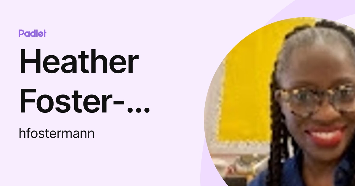 Heather Foster-Mann (hfostermann) profile | Padlet