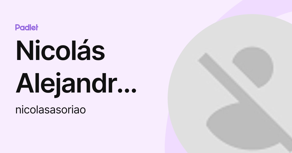 Nicolás Alejandro Soria Ortega (nicolasasoriao) profile | Padlet