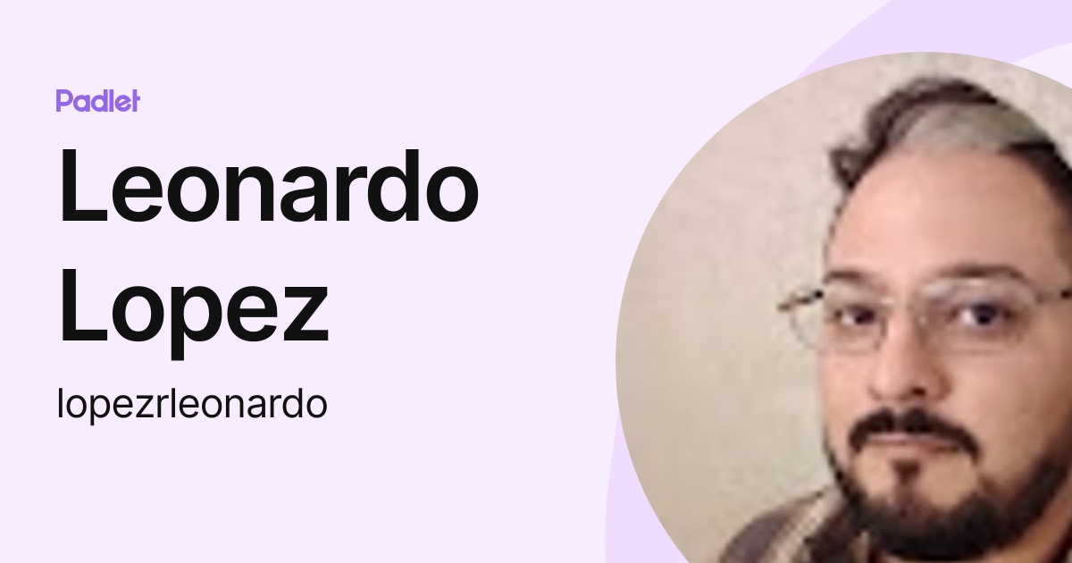 Leonardo Lopez (lopezrleonardo) profile | Padlet