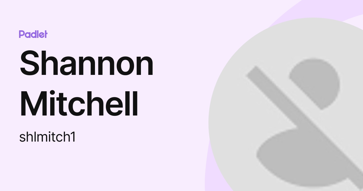 Shannon Mitchell (shlmitch1) profile | Padlet