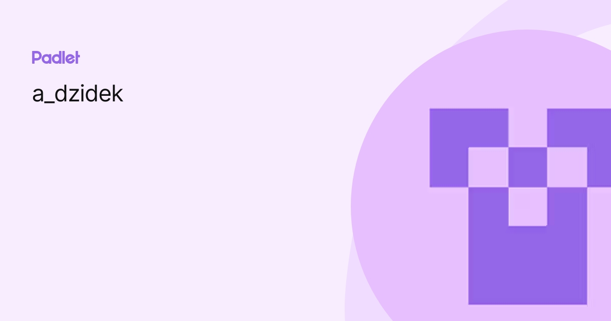 a_dzidek profile | Padlet