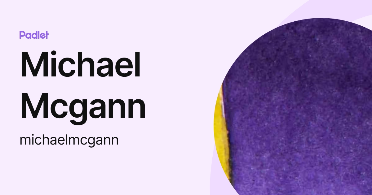 Michael Mcgann (michaelmcgann) profile | Padlet