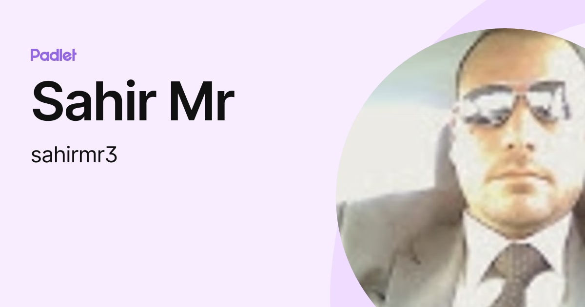 Sahir Mr (sahirmr3) profile | Padlet
