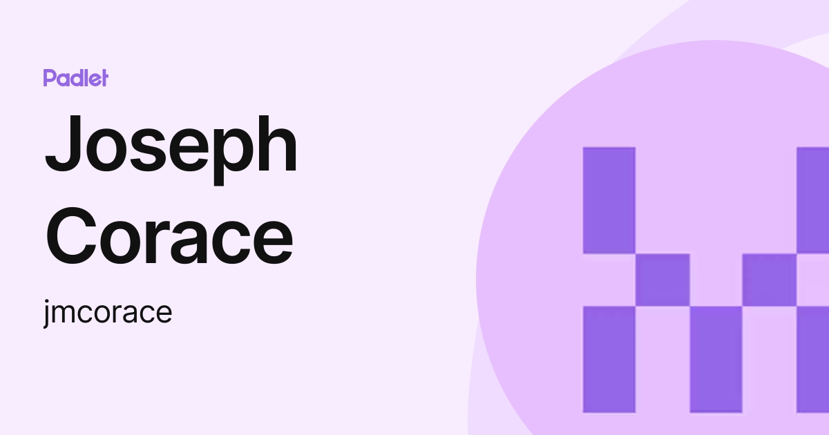 Joseph Corace (jmcorace) profile | Padlet