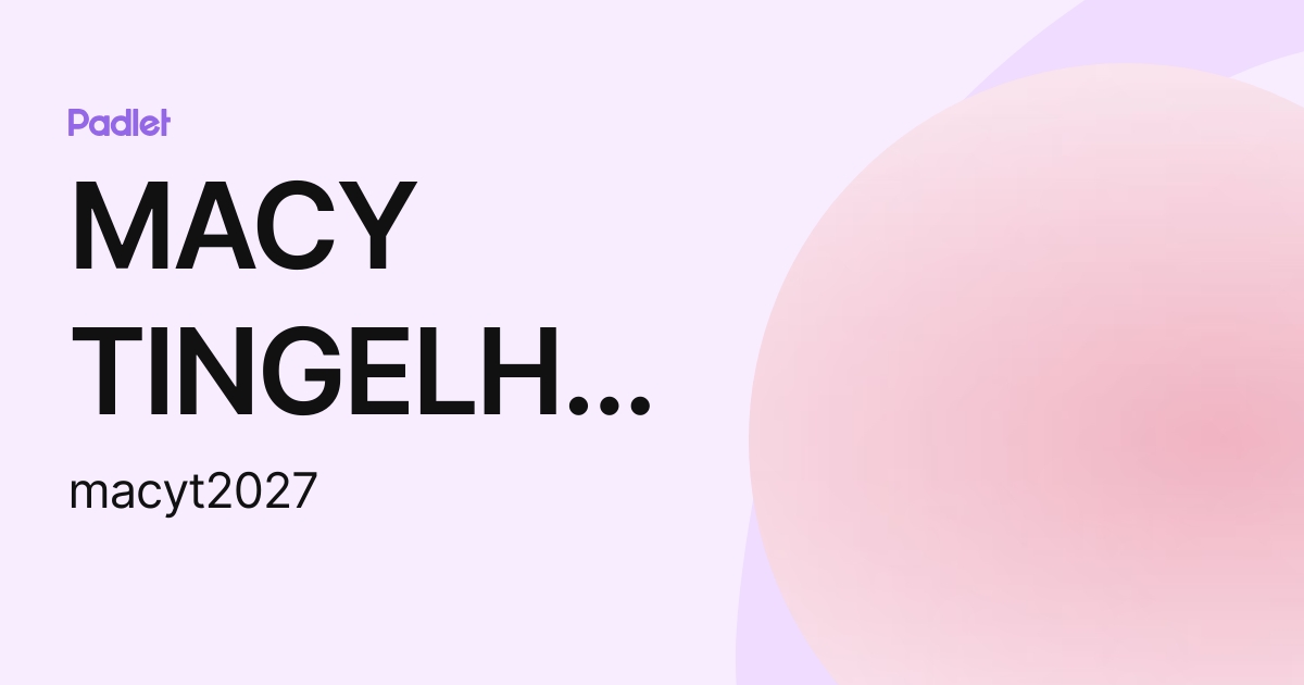 MACY TINGELHOFF (macyt2027) profile | Padlet