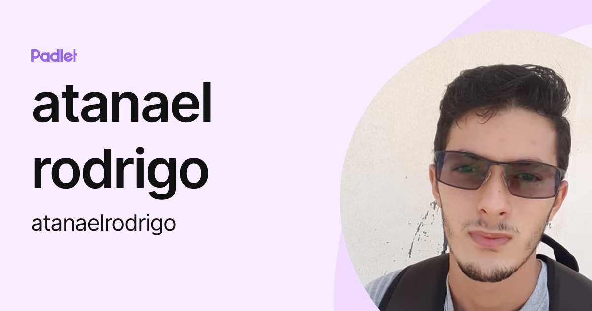 atanael rodrigo (atanaelrodrigo) profile | Padlet