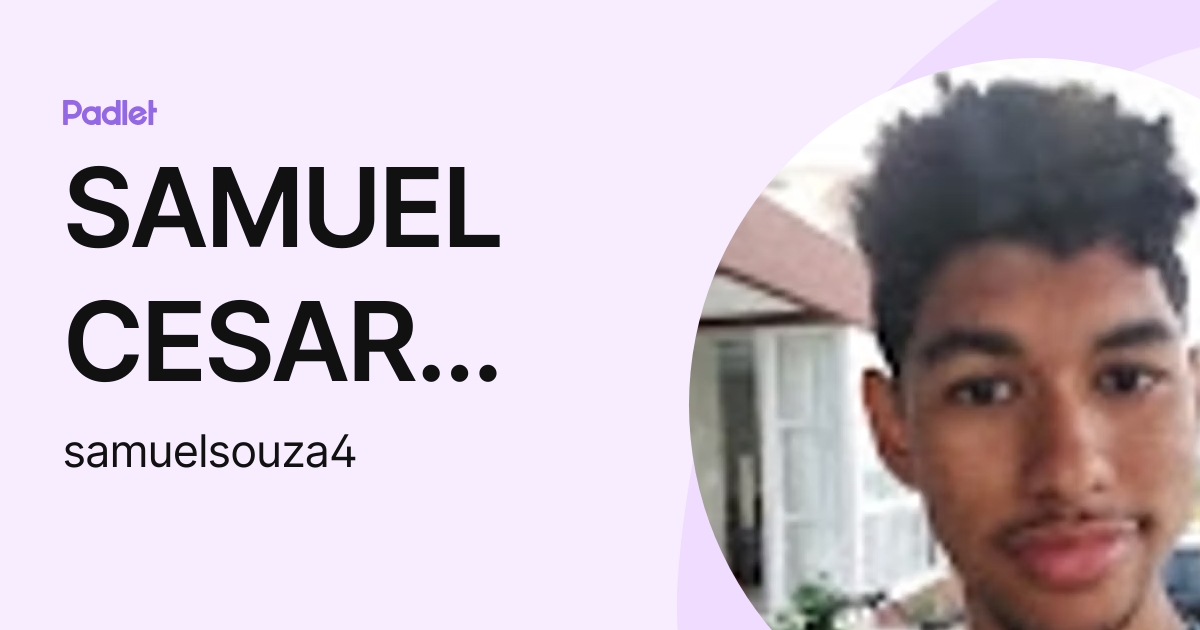 SAMUEL CESAR SOUZA SILVA (samuelsouza4) profile | Padlet
