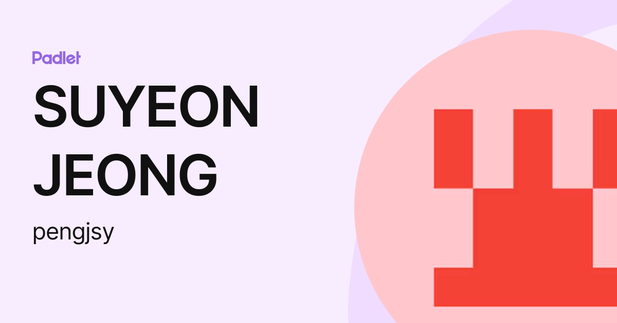 SUYEON JEONG (pengjsy) profile | Padlet