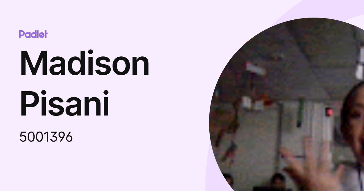 Madison Pisani (5001396) profile | Padlet