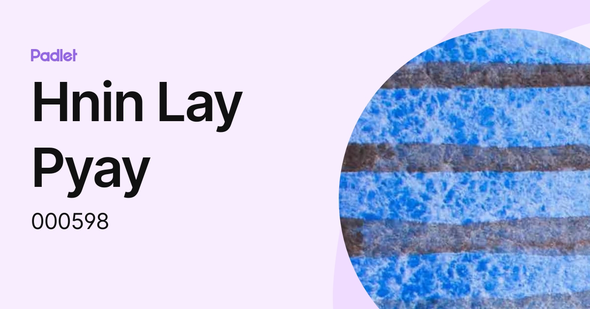 Hnin Lay Pyay (000598) profile | Padlet