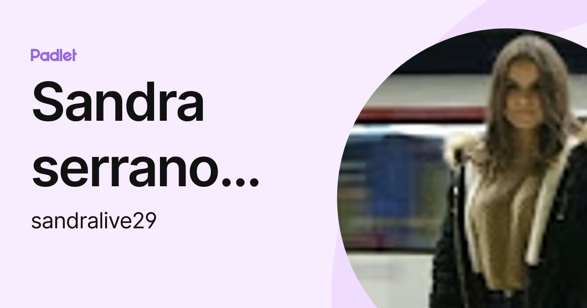 Sandra serrano cofiño (sandralive29) perfil | Padlet