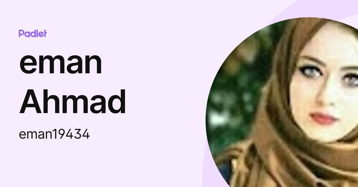 eman Ahmad (eman19434) profile | Padlet