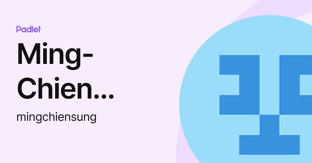 Ming-Chien Sung (mingchiensung) profile | Padlet
