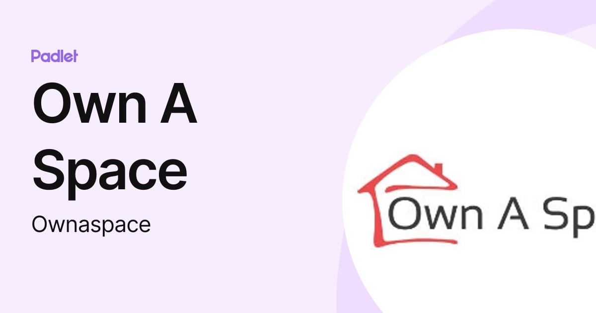 Own A Space (Ownaspace) profile | Padlet