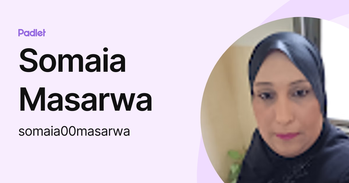 Somaia Masarwa (somaia00masarwa) profile | Padlet