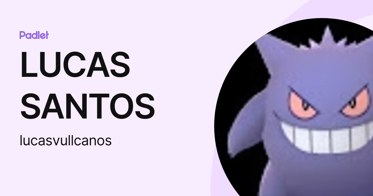 LUCAS SANTOS (lucasvullcanos) profile | Padlet