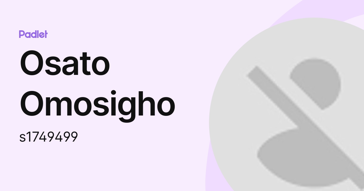 Osato Omosigho (s1749499) profile | Padlet