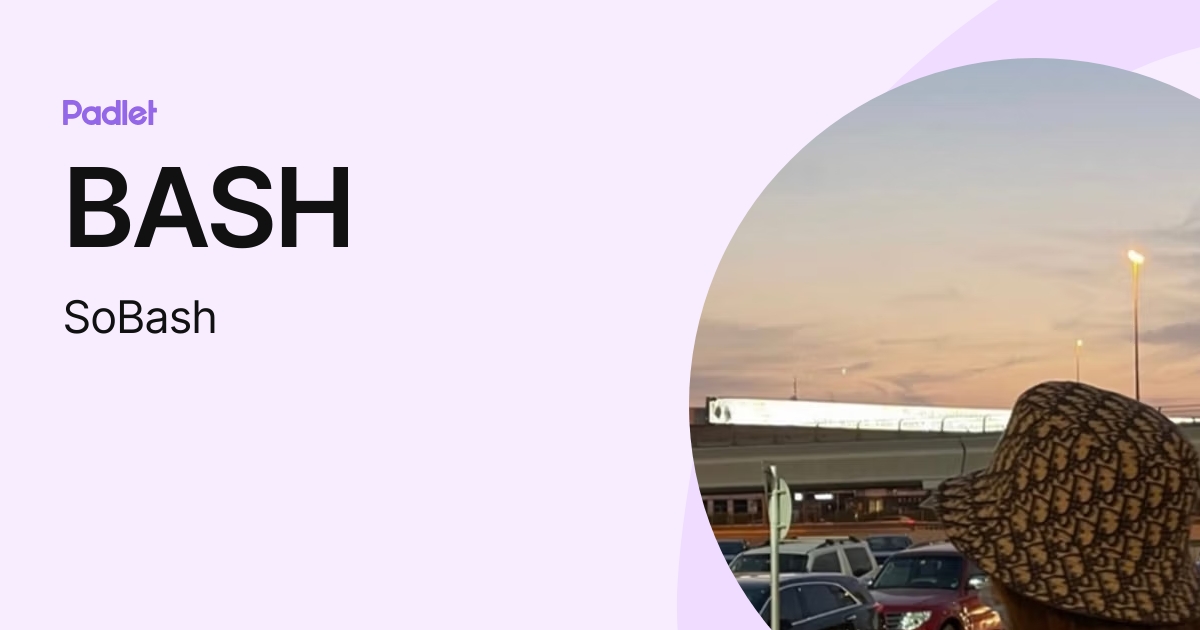 BASH (SoBash) profile | Padlet