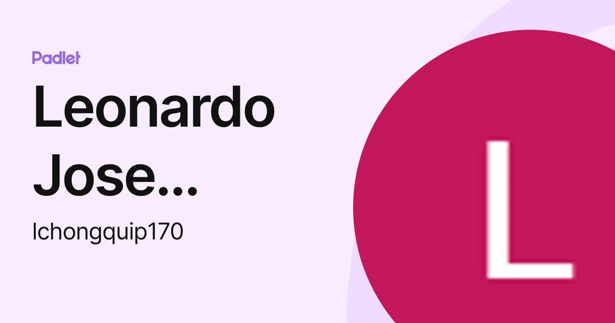 Leonardo Jose Chong-Qui Coello (lchongquip170) profile | Padlet