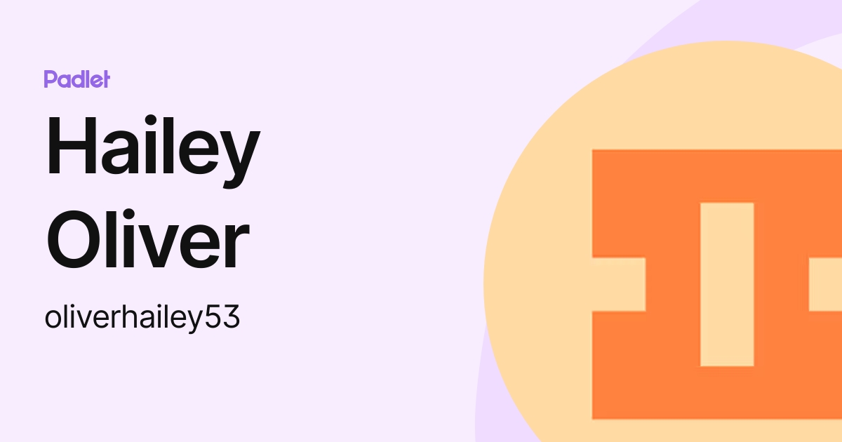 Hailey Oliver (oliverhailey53) profile | Padlet
