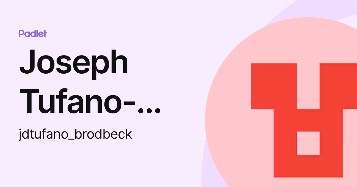 Joseph Tufano-brodbeck (jdtufano_brodbeck) profile | Padlet