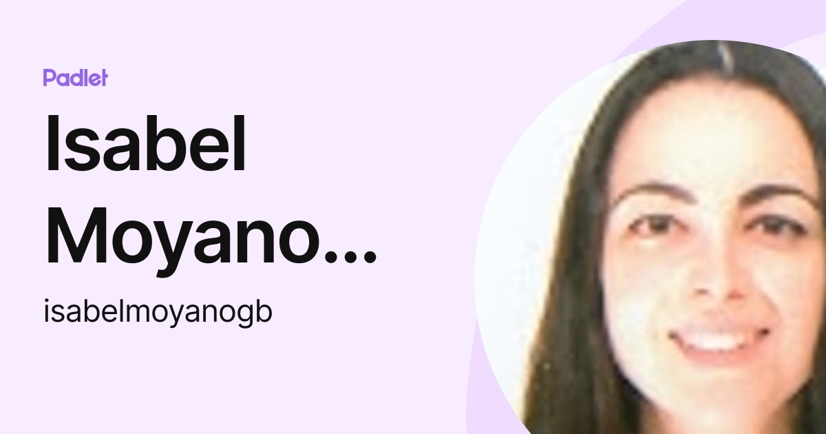 Isabel Moyano García-Baquero (isabelmoyanogb) profile | Padlet