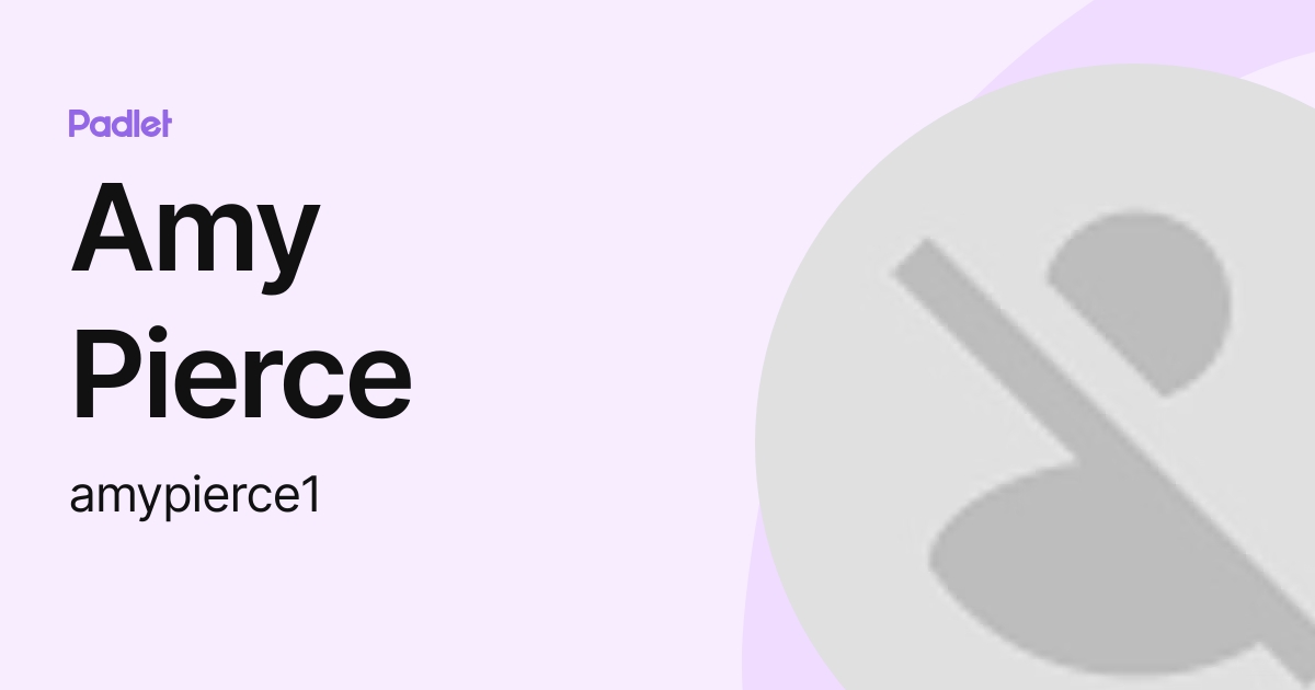 Amy Pierce (amypierce1) profile | Padlet