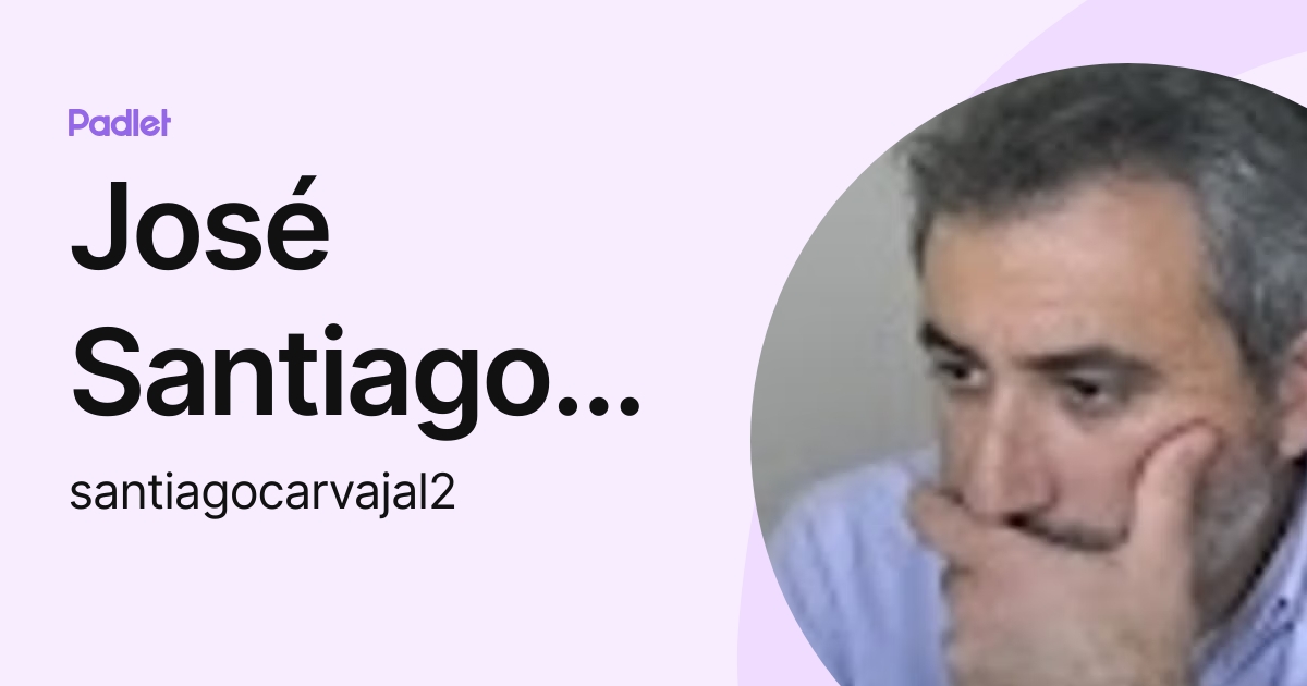 José Santiago Carvajal Molina (santiagocarvajal2) profile | Padlet
