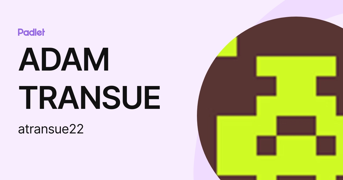 ADAM TRANSUE (atransue22) profile | Padlet