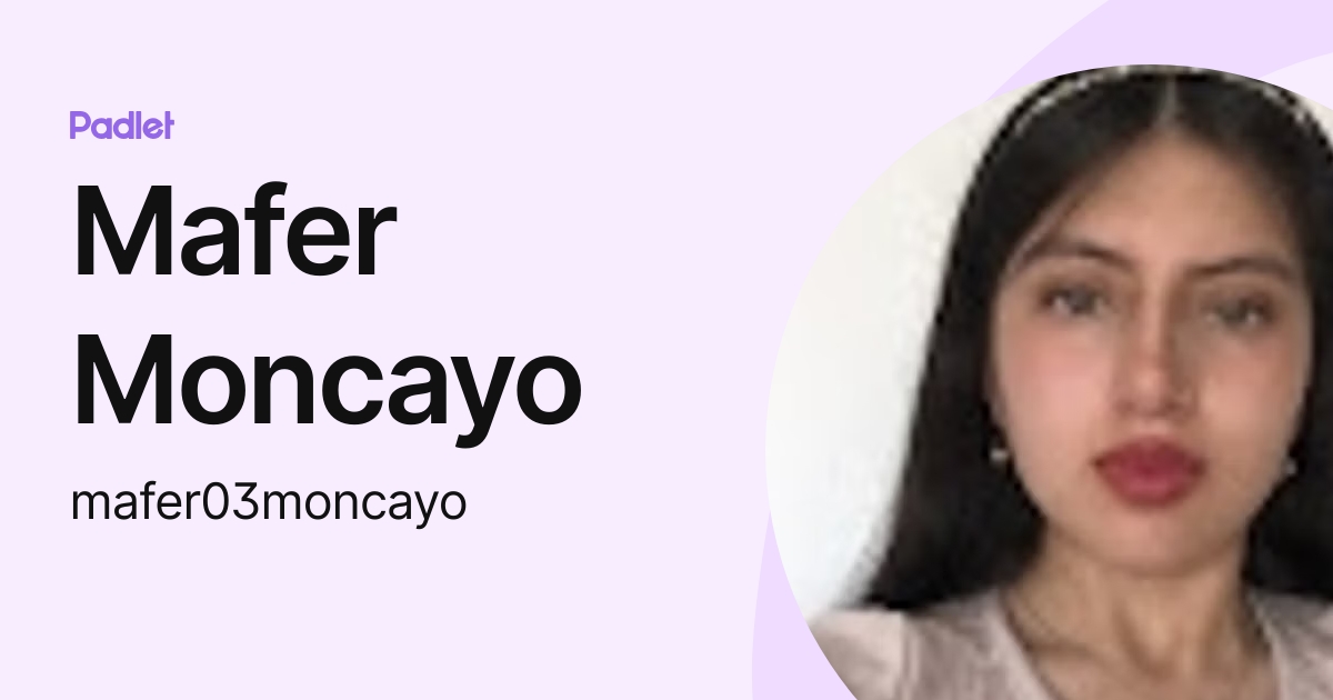 Mafer Moncayo (mafer03moncayo) profile | Padlet