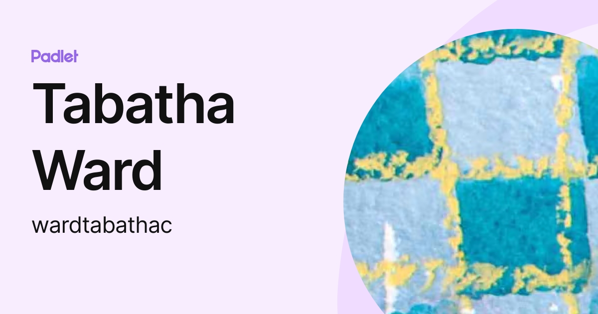 Tabatha Ward (wardtabathac) profile | Padlet