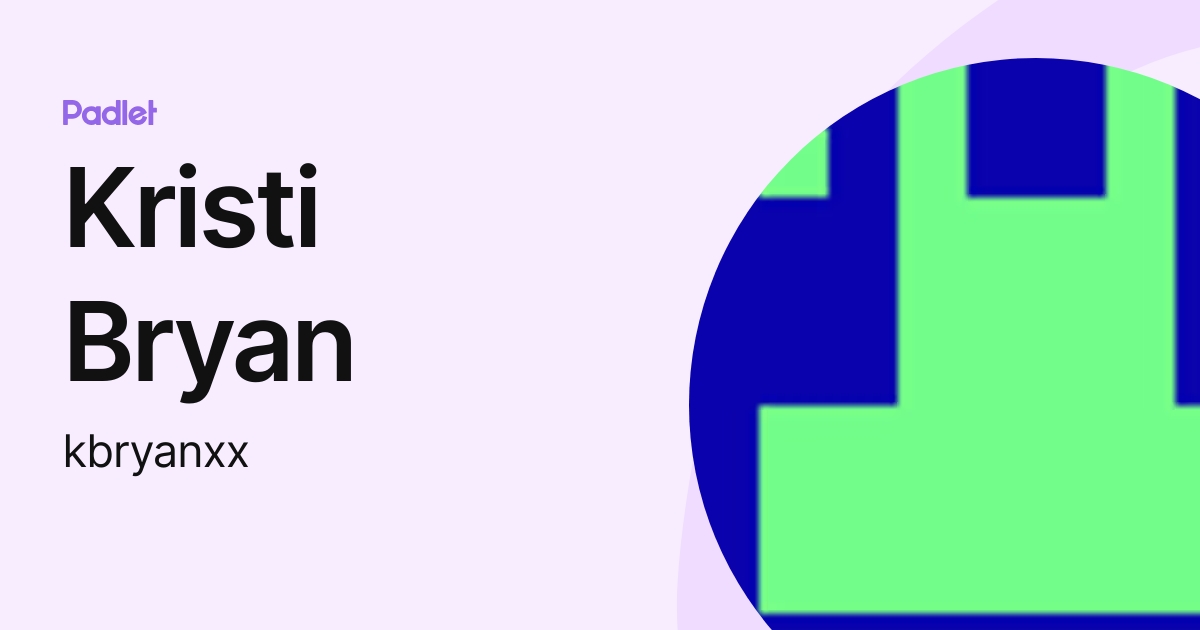 Kristi Bryan (kbryanxx) profile | Padlet