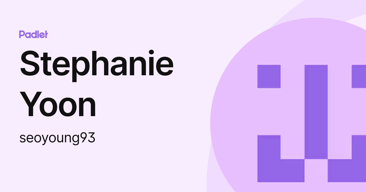 Stephanie Yoon (seoyoung93) profile | Padlet