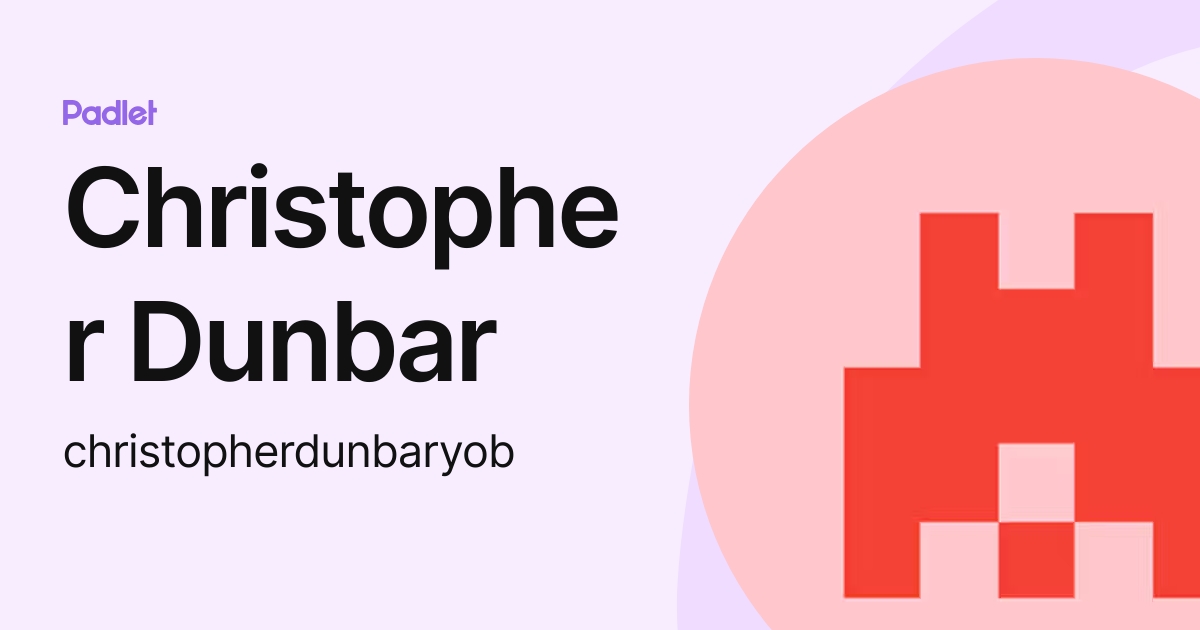 Christopher Dunbar (christopherdunbaryob) profile | Padlet