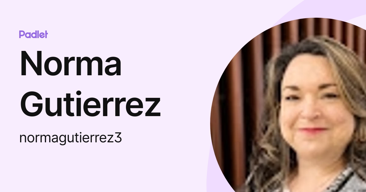 Norma Gutierrez (normagutierrez3) profile | Padlet